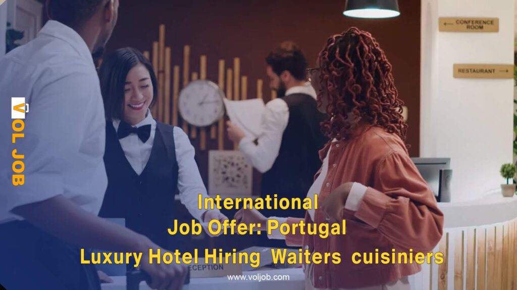International Job Offer: Portugal Luxury Hotel Hiring 5 Waiters 5 cuisiniers